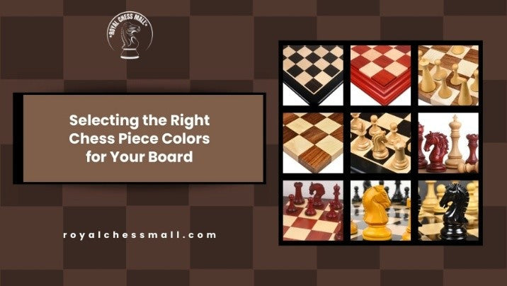 How to Choose the Right Chess Piece Colors for Your Board?