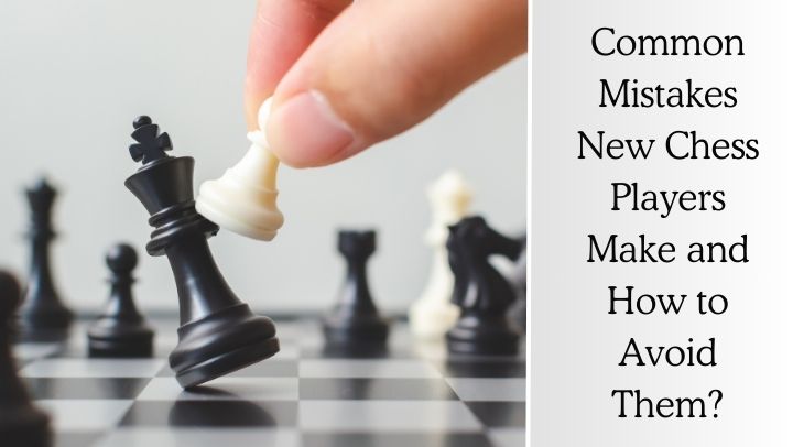 Avoid Chess Blunders: Common Mistakes New Players Make
