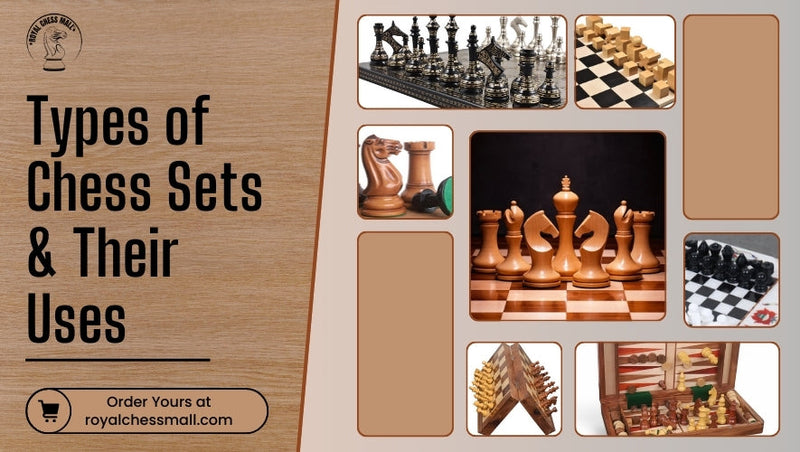 Types of Chess Sets: A Complete Guide to Chess Sets and Their Uses