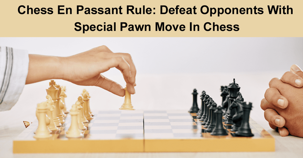 Step-by-Step Guide to Understanding Chess En Passant Rule