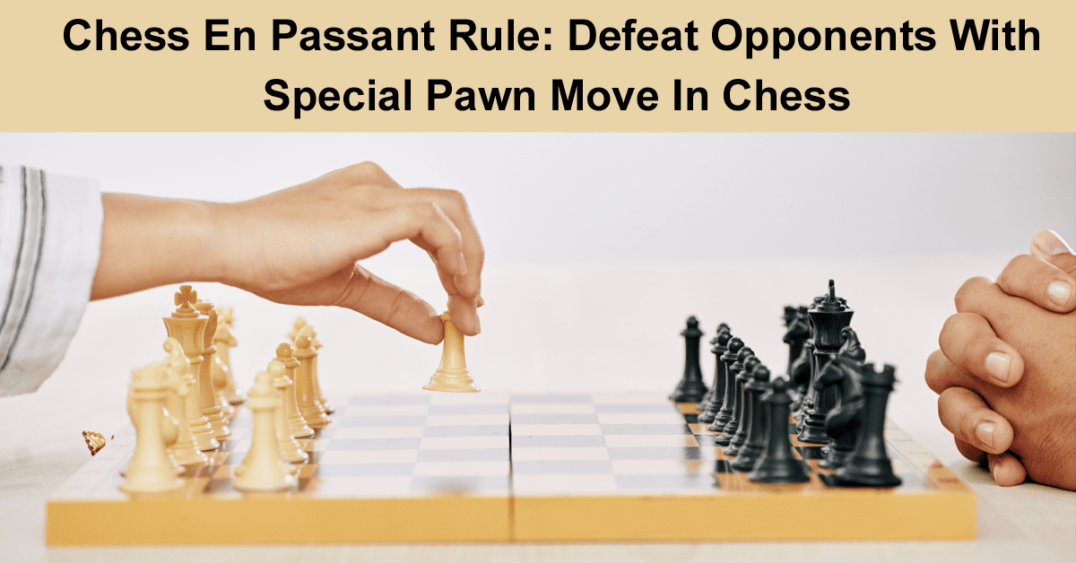 Step-by-Step Guide to Understanding Chess En Passant Rule